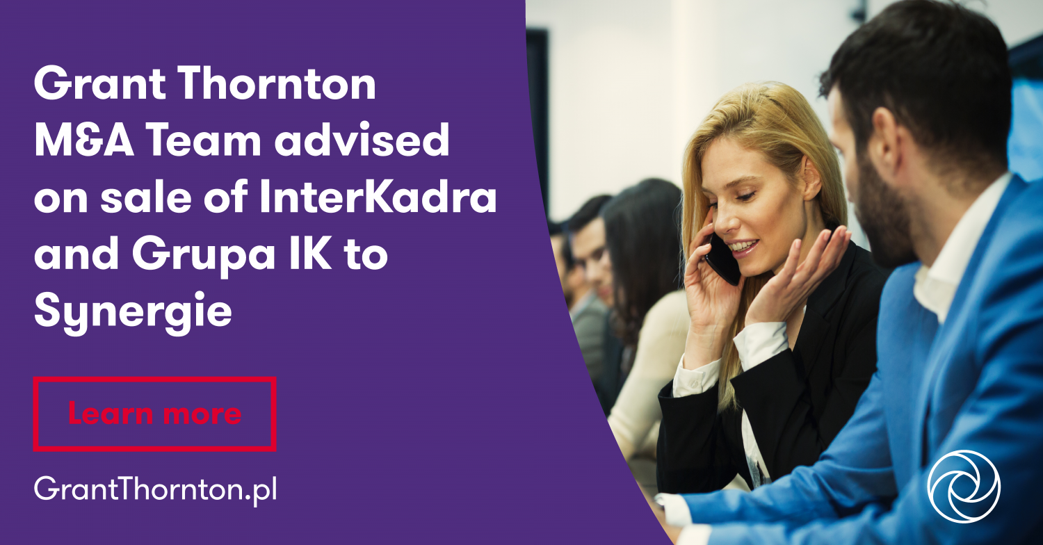 Grant Thornton M&A Team advised on sale of InterKadra and Grupa IK to Synergie - Grant Thornton