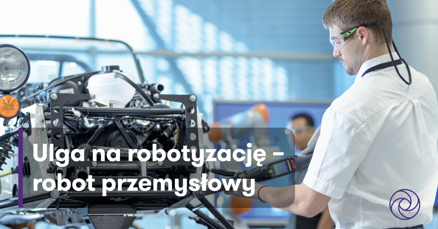 Ulga na robotyzację – robot przemysłowy - Grant Thornton