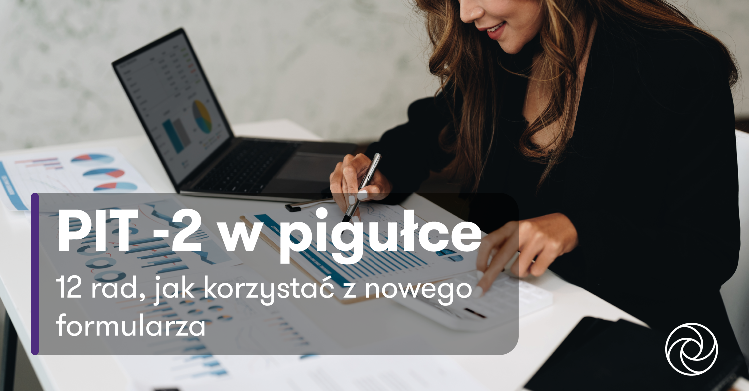 PIT-2 w pigułce: 12 rad, jak korzystać z nowego formularza - Grant Thornton
