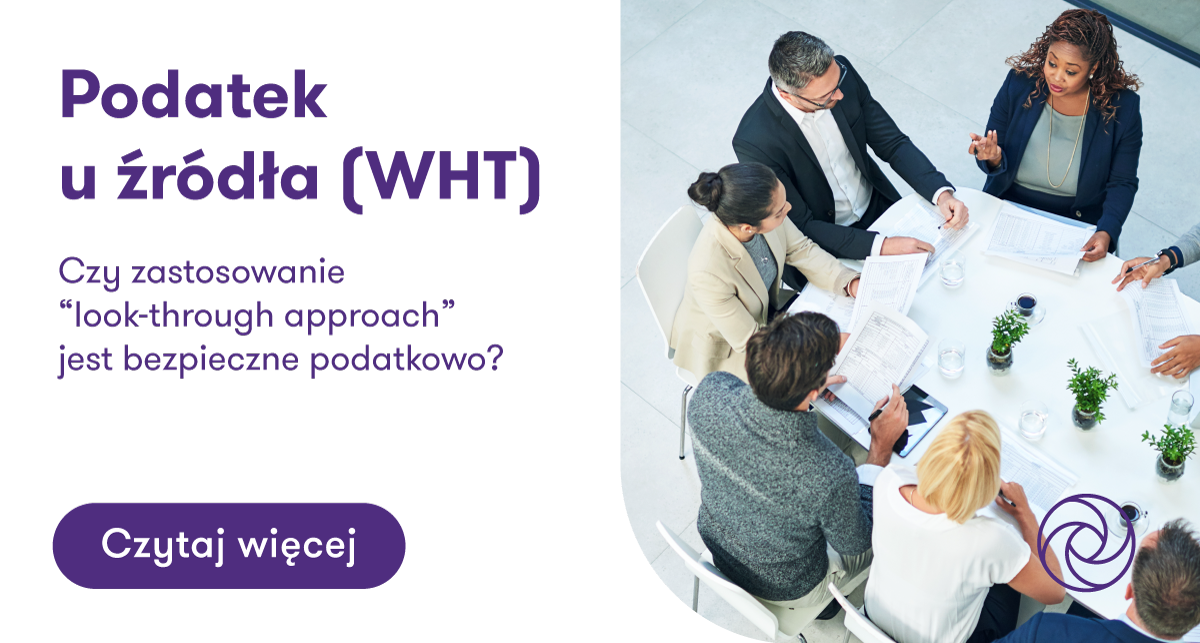 Podatek u źródła (WHT) - czy zastosowanie “look-through approach” jest ...