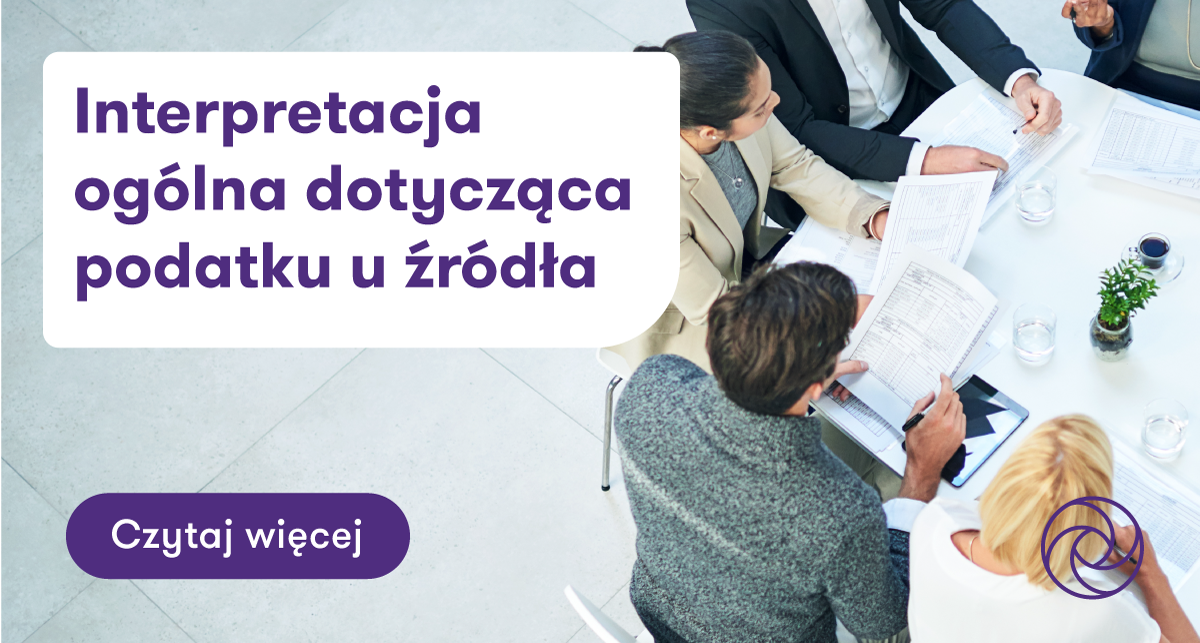 Interpretacja ogólna dotycząca podatku u źródła (WHT) - Grant Thornton