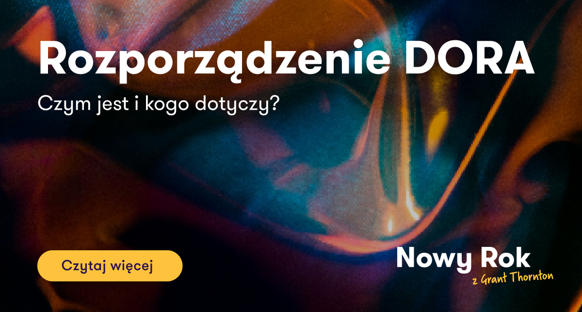Rozporządzenie DORA: czym jest i kogo dotyczy? - Grant Thornton