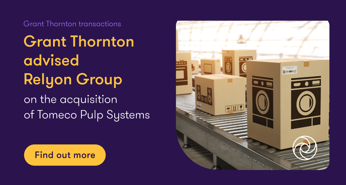 Grant Thornton advised Relyon Group on the acquisition of Tomeco Pulp Systems - Grant Thornton