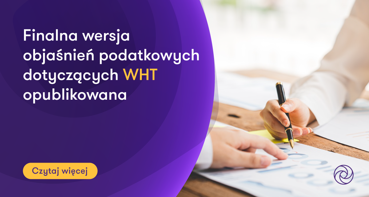 Finalna wersja objaśnień podatkowych dotyczących podatku u źródła (WHT ...