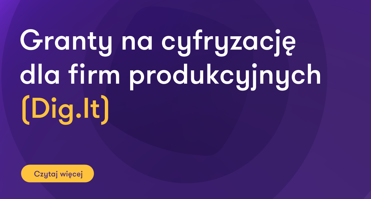 Granty na cyfryzację dla firm produkcyjnych (Dig.It) - Grant Thornton