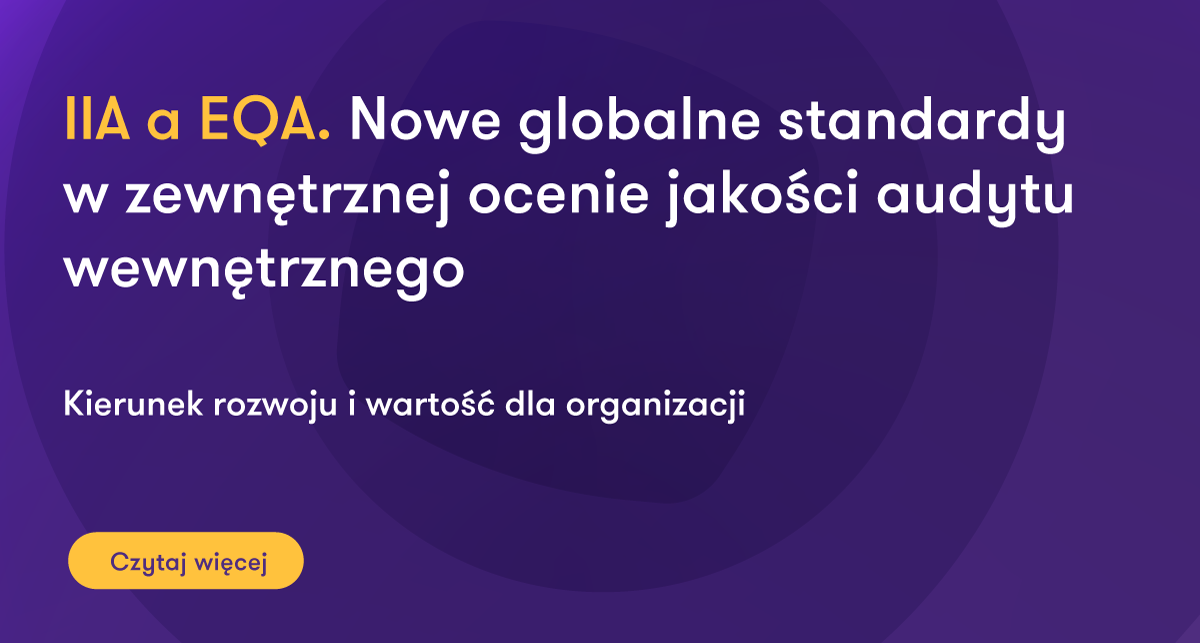 IIA a EQA. Nowe globalne standardy w zewnętrznej ocenie jakości audytu ...